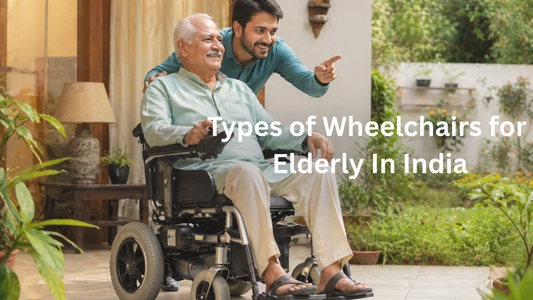 Types of Wheelchairs for Elderly in India – Complete Buying Guide | Aasraa